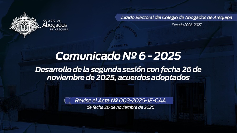 Comunicado Nº 006-2025 JE-CAA - Colegio de Abogados de Arequipa